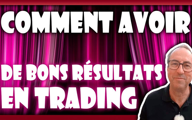Comment avoir des bons résultats en trading