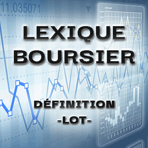 Définition Lot - Formations au Trading