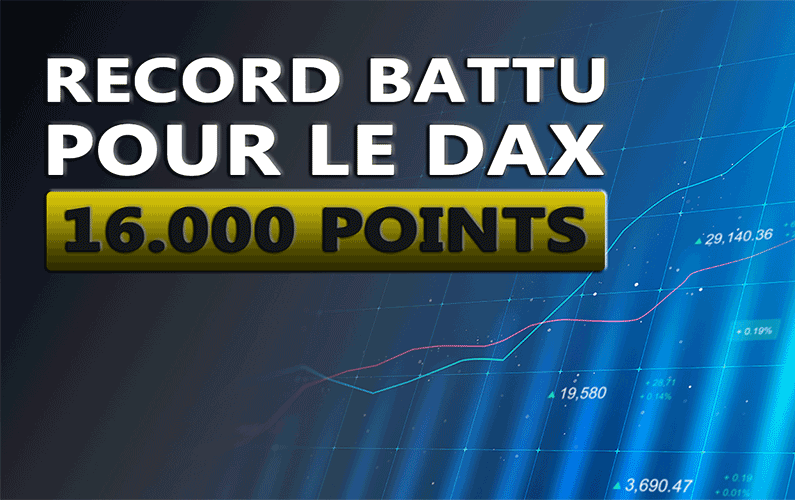 Record battu pour le Dax : 16.000 points - Formations au Trading