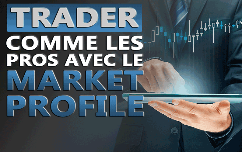 Trader comme un pro avec le Market Profile