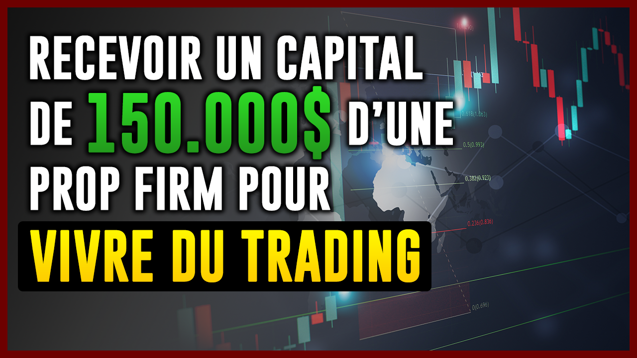 Recevoir un capital de 150000$ d'une prop firm - Formation Trading