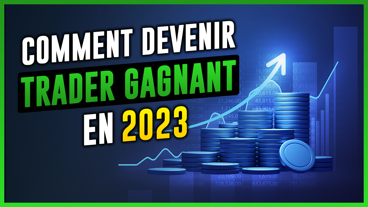 Comment devenir trader gagnant en 2023 - Formations au Trading